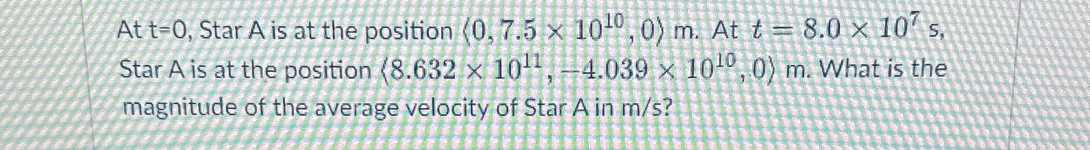 Solved At t=0,StarA is at the position (:0,7.5\\\\times | Chegg.com