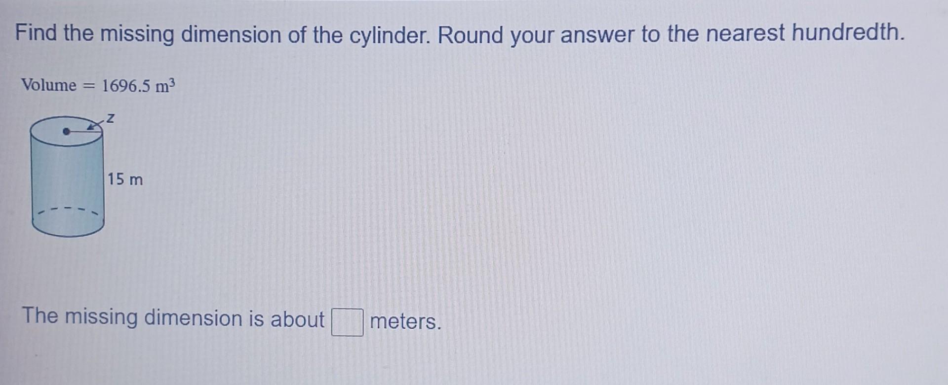 Solved Find the missing dimension of the cylinder. Round | Chegg.com