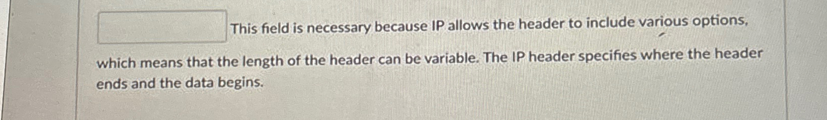 Solved This field is necessary because IP allows the header | Chegg.com