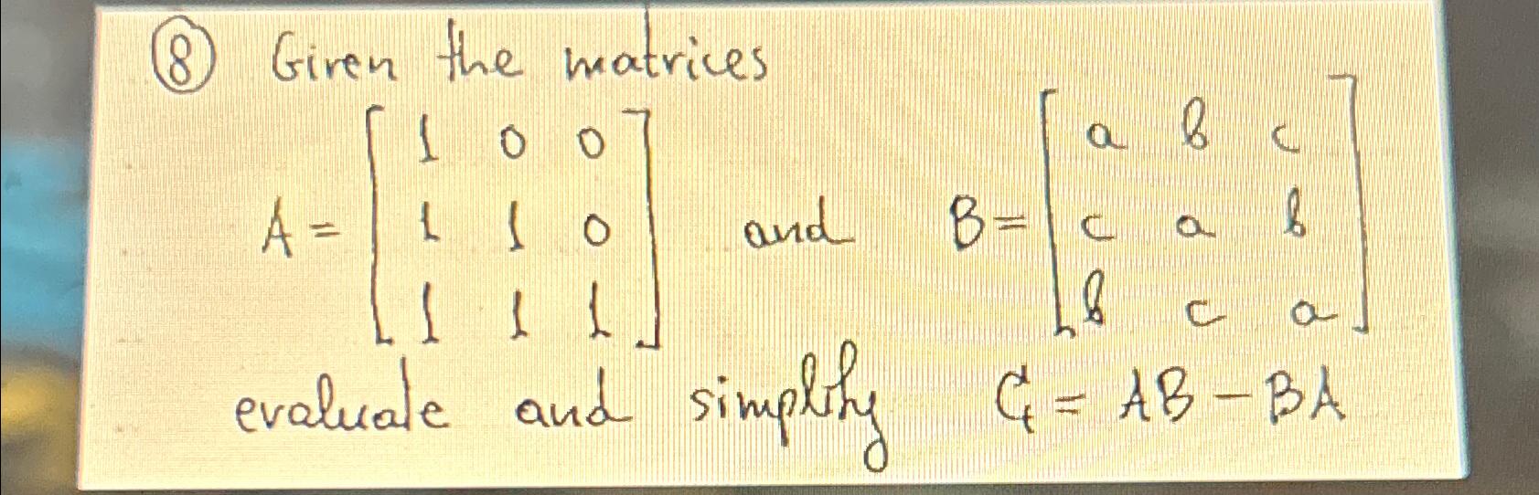 Solved (8) ﻿Giren the matricesA=[100110111] ﻿and | Chegg.com