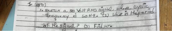 Solved −(1590) 1. SKETCH a 50 WH RMS SigNal whore cyclic | Chegg.com Solved −(1590) 1. SKETCH a 50 WH RMS SigNal whore cyclic | Chegg.com