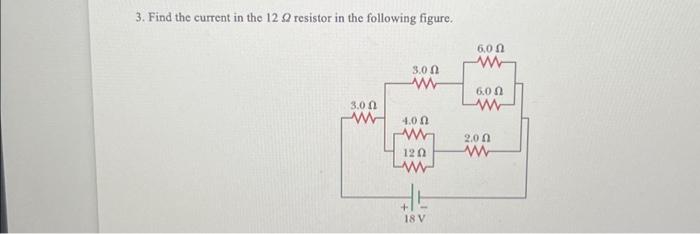 Solved 3. Find the current in the 12 Ω resistor in the | Chegg.com
