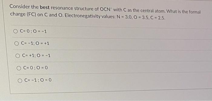 Solved Consider the best resonance structure of OCN with C | Chegg.com