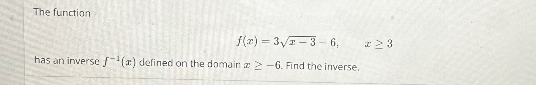 Solved The functionf(x)=3x-32-6,x≥3has an inverse f-1(x) | Chegg.com