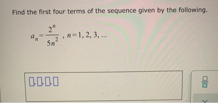 Solved Find the first four terms of the sequence given by | Chegg.com