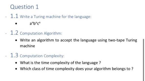 Solved 1.1 Write a Turing machine for the language: - anbncn | Chegg.com