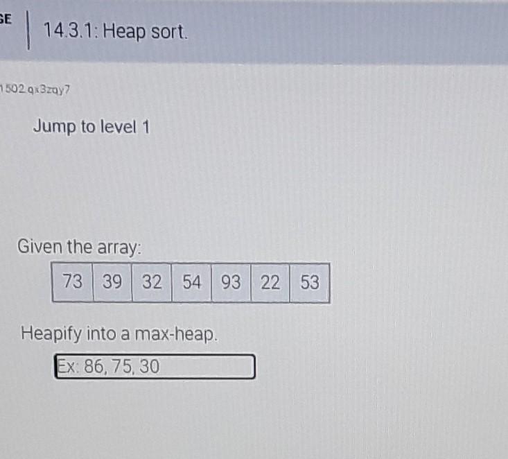 Solved SE 14.3.1: Heap sort 75020x3zay Jump to level 1 Given | Chegg.com Solved SE 14.3.1: Heap sort 75020x3zay Jump to level 1 Given | Chegg.com