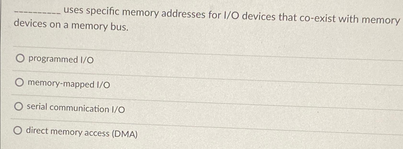 Solved uses specific memory addresses for I/O devices that | Chegg.com