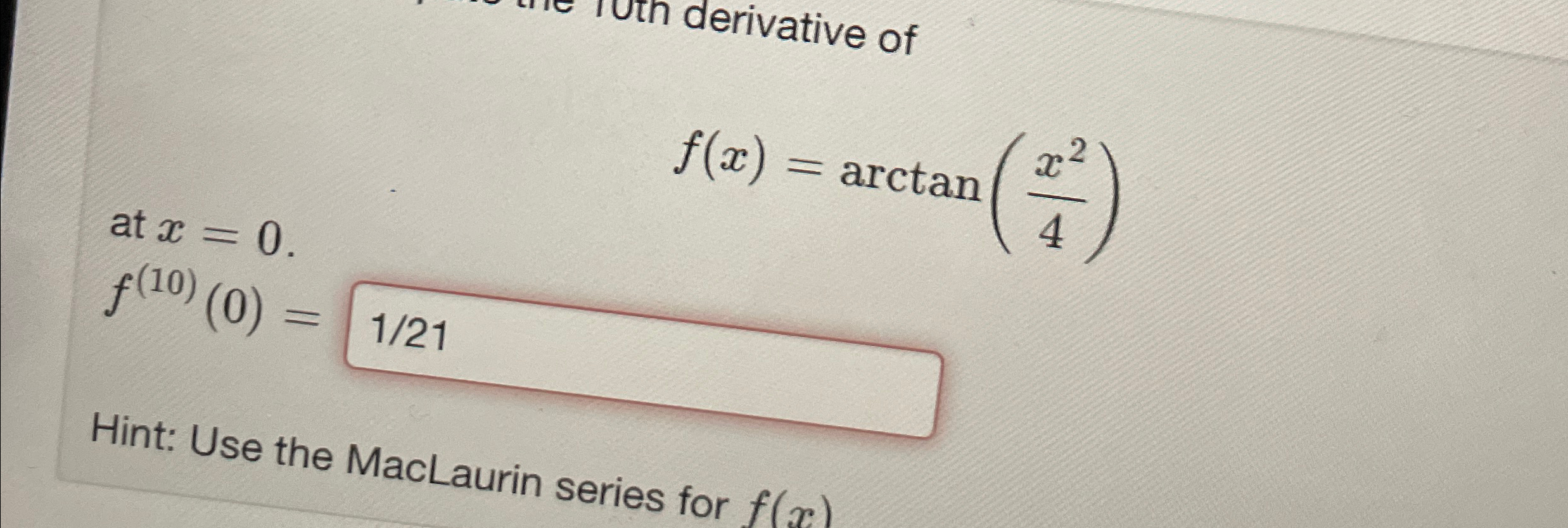 Solved at x=0. ﻿at x=0.f(10)(0)=Hint: Use the MacLaurin | Chegg.com