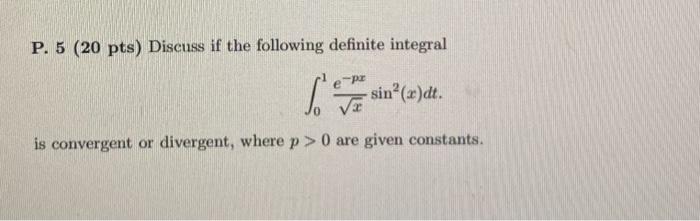 Solved P. 5 (20 pts) Discuss if the following definite | Chegg.com