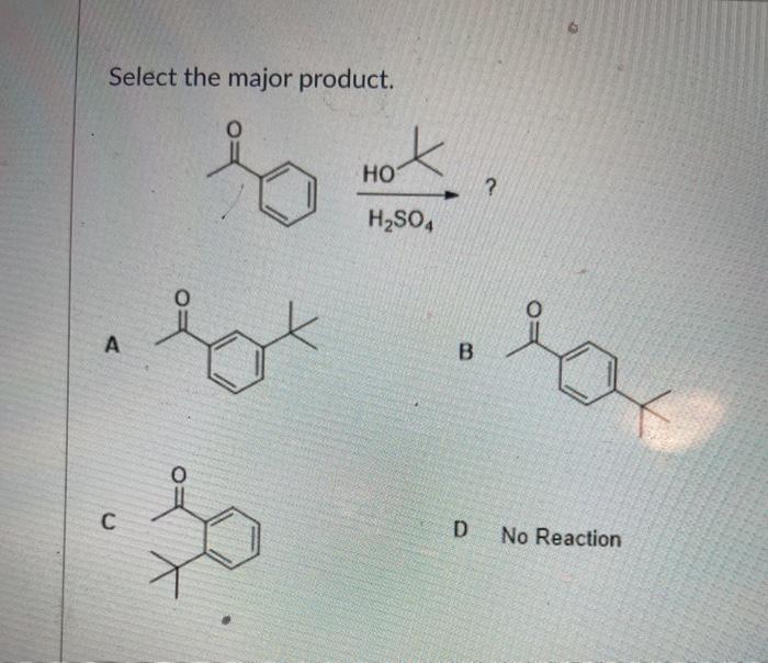 Solved Select the major product. Hot ? H2SO4 A B o С 3 D No | Chegg.com