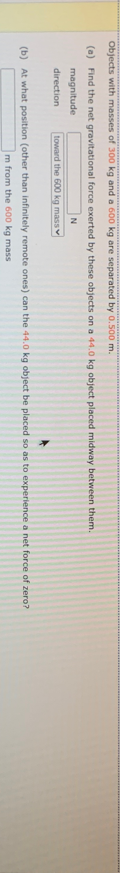 Solved Objects with masses of 300kg ﻿and a 600kg ﻿are | Chegg.com