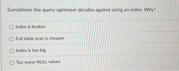 Sometimes the query optimiser decides against using | Chegg.com