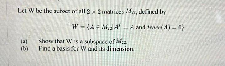 Solved Let W be the subset of all 2×2 matrices M22, defined | Chegg.com
