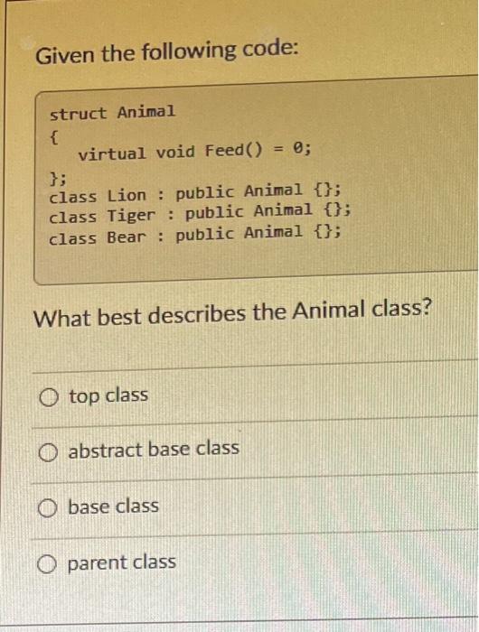 Solved Given the following code: = struct Animal { virtual | Chegg.com