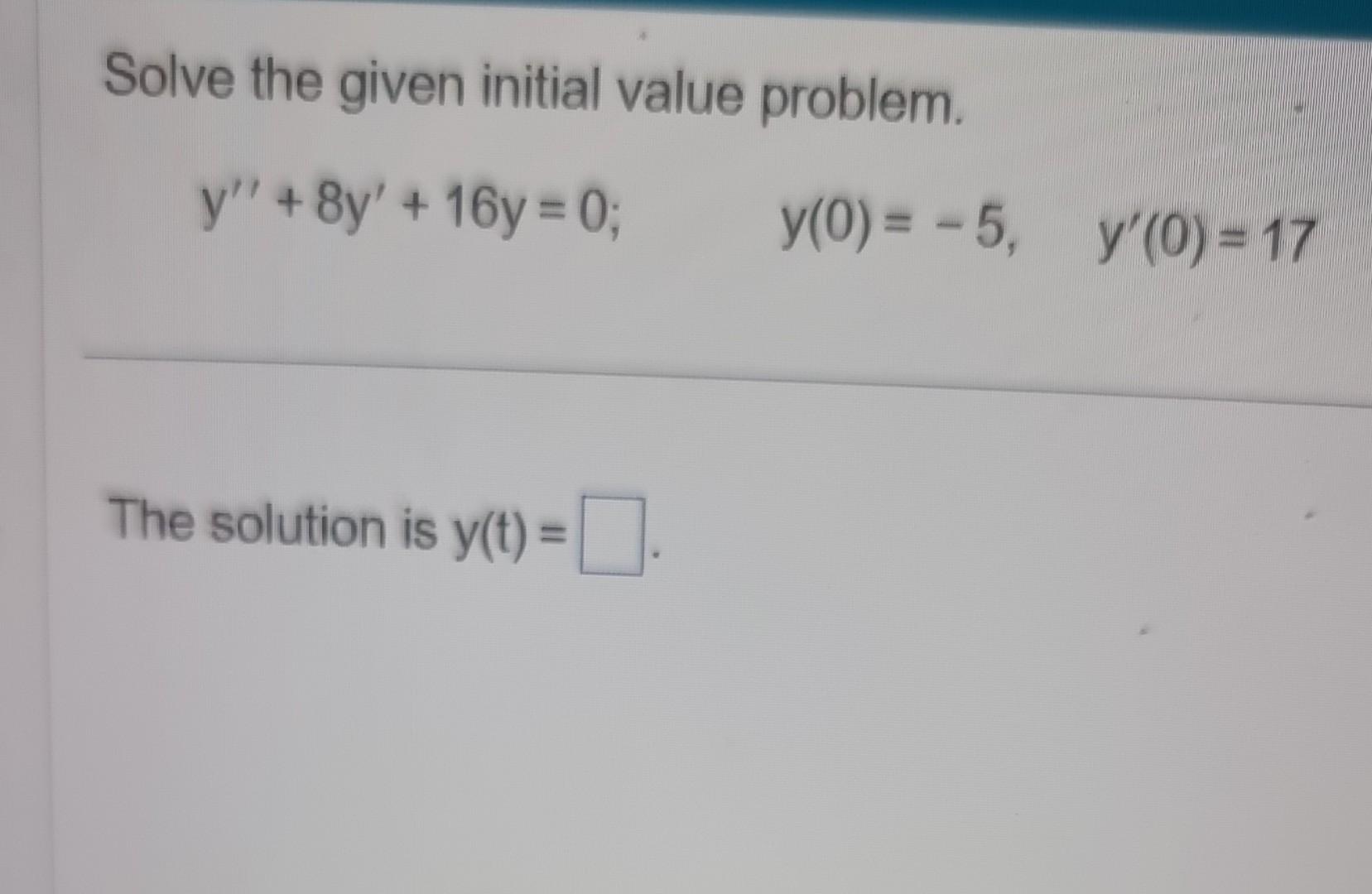 Solved Solve the given initial value problem. | Chegg.com