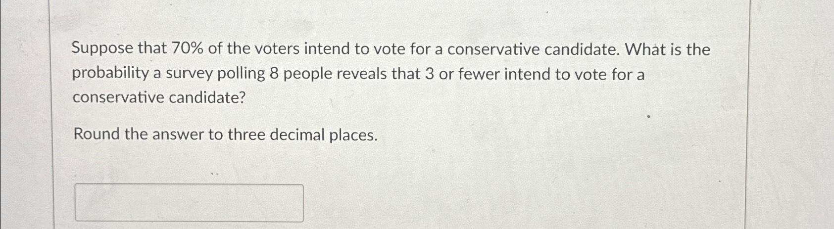 Solved Suppose that 70% ﻿of the voters intend to vote for a | Chegg.com