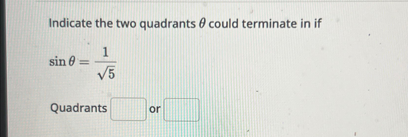 Solved Indicate the two quadrants θ ﻿could terminate in | Chegg.com