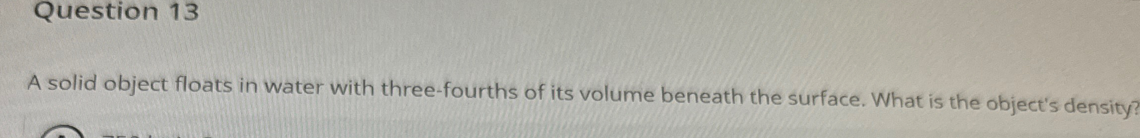 Solved Question 13A solid object floats in water with | Chegg.com