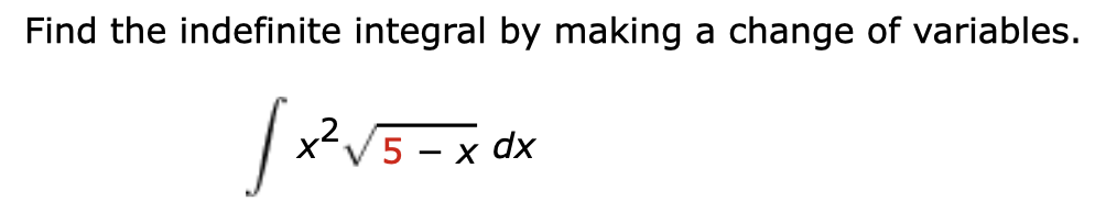 Solved Find the indefinite integral by making a change of | Chegg.com
