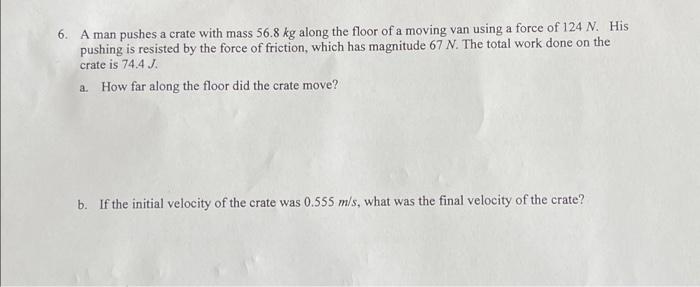 Solved 6. A man pushes a crate with mass 56.8 kg along the | Chegg.com