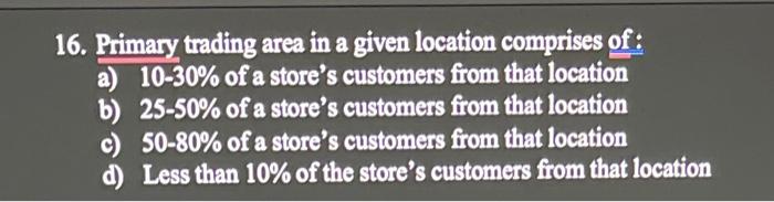 Solved 16. Primary trading area in a given location | Chegg.com