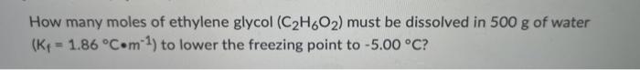 Solved How many moles of ethylene glycol (C2H602) must be | Chegg.com