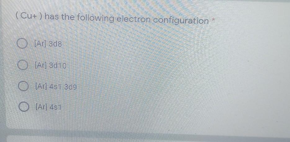 Solved (Cu+) has the following electron configuration | Chegg.com