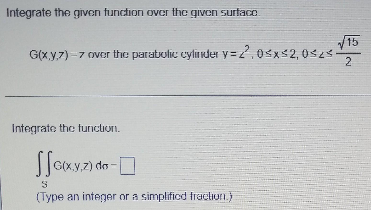 Solved Integrate the given function over the given surface. | Chegg.com
