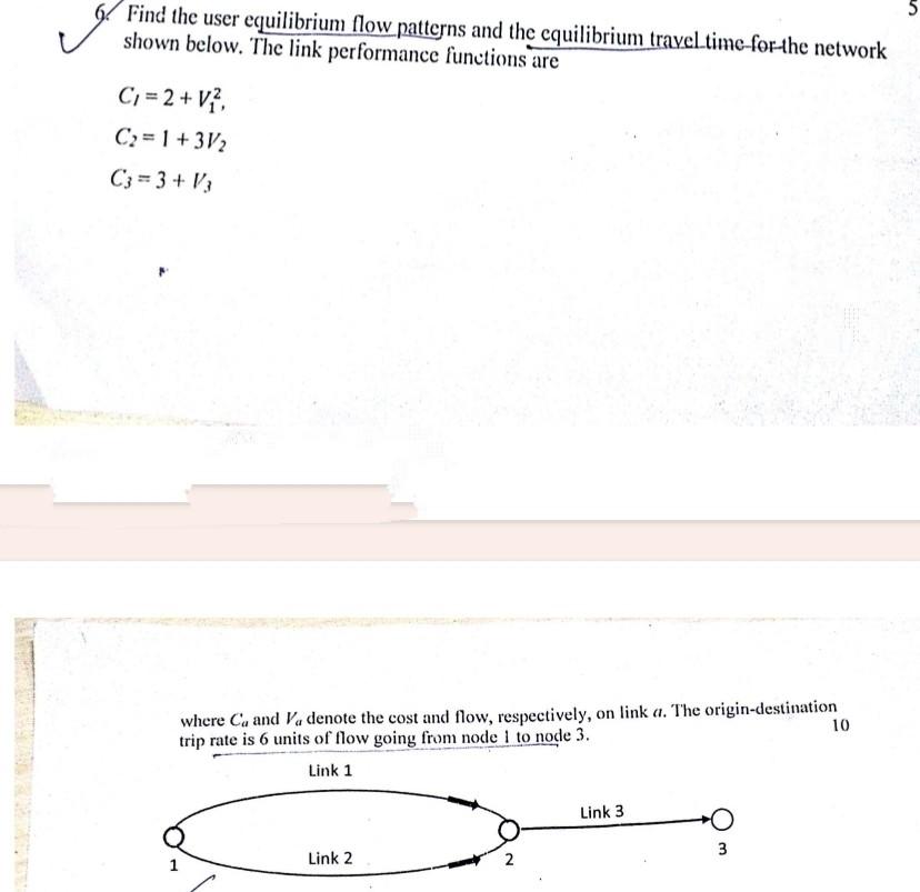 Solved Find the user equilibrium flow patterns and the | Chegg.com
