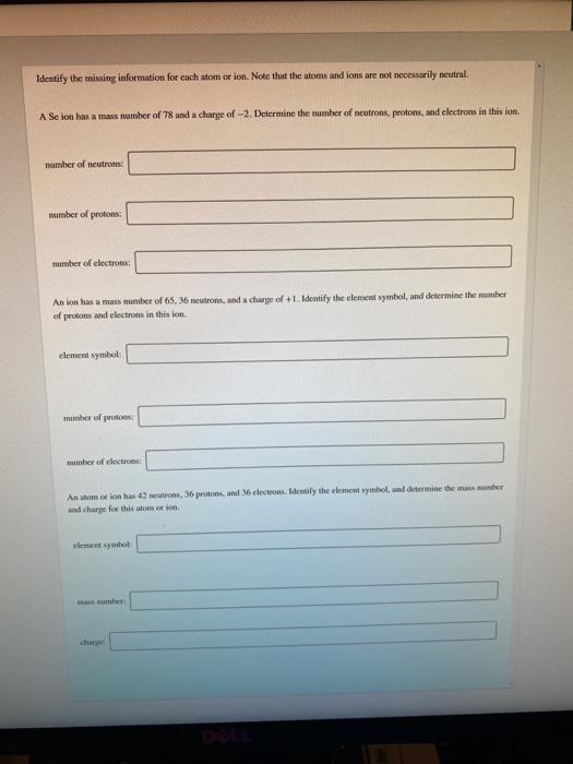 Solved Identify the missing information for each atom or | Chegg.com