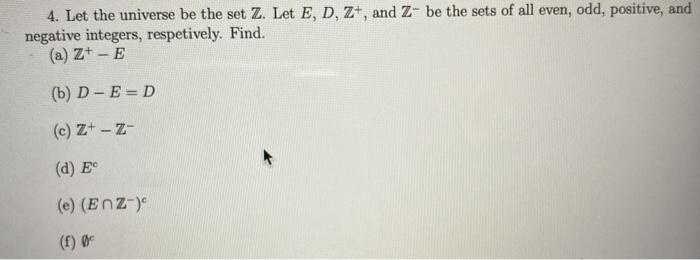Solved 4. Let the universe be the set Z. Let E, D, Z+, and | Chegg.com