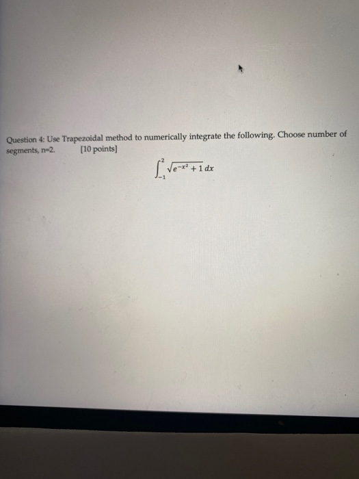 Solved Question 4: Use Trapezoidal method to numerically | Chegg.com