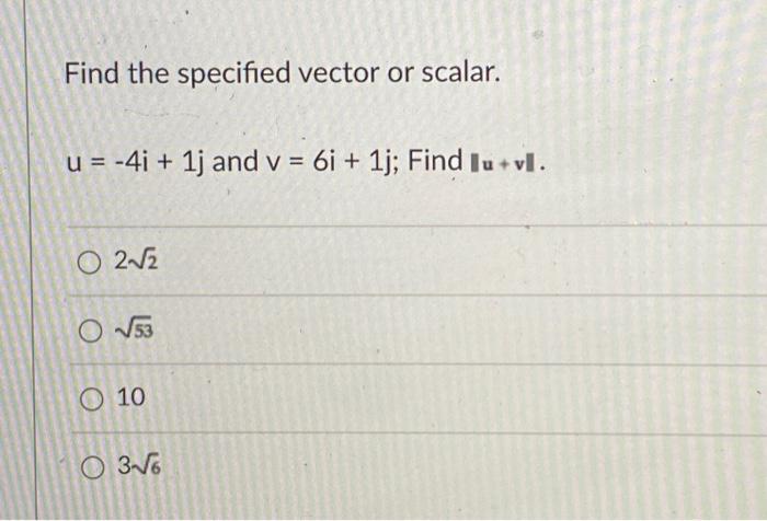 Solved Find the specified vector or scalar. u=−4i+1j and | Chegg.com
