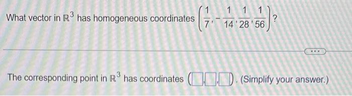 Solved What vector in R3 has homogeneous coordinates | Chegg.com