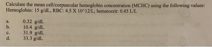 Solved Calculate the mean cell/corpuscular hemoglobin | Chegg.com