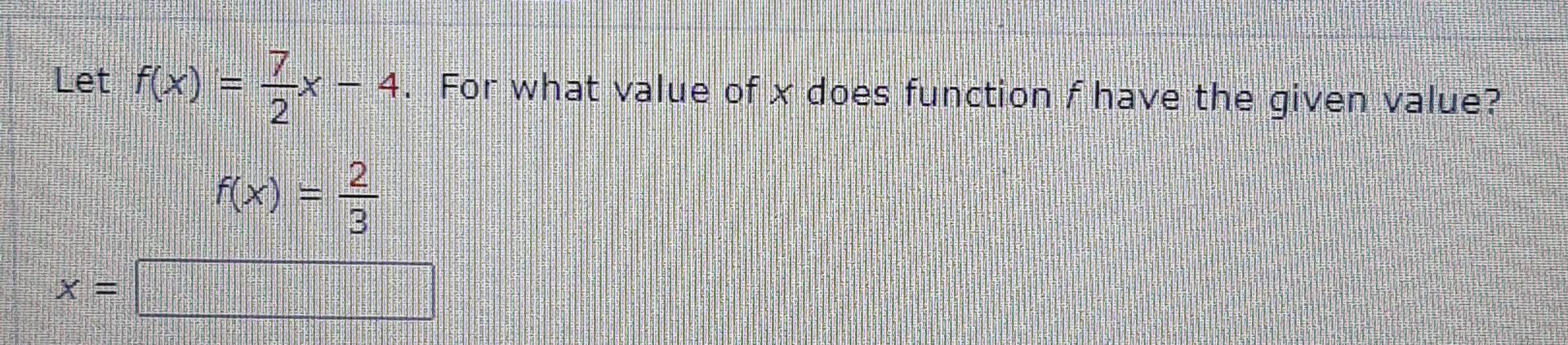 Solved Let f(x)=27x−4. For what value of x does function f | Chegg.com