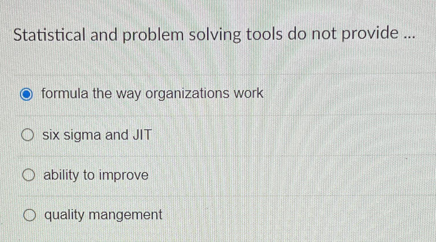 Solved Statistical and problem solving tools do not provide | Chegg.com