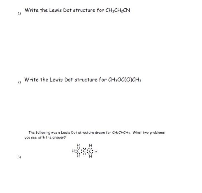 Solved Write the Lewis Dot structure for CH3CH2CN 1) Write | Chegg.com