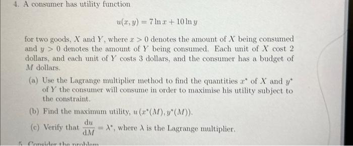 Solved 4. A consumer has utility function u(x,y)=7lnx+10lny | Chegg.com