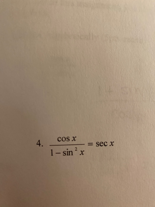 Solved 4. COS X = sec x 1-sin ²x х | Chegg.com
