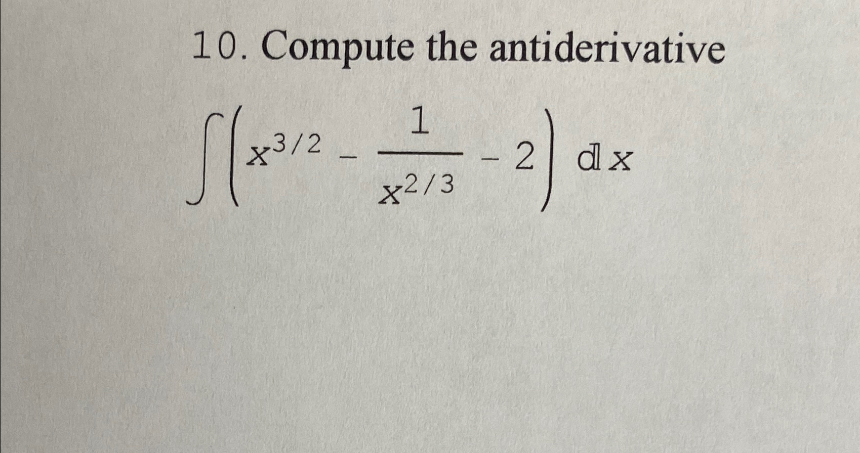 Solved Compute the antiderivative∫﻿﻿(x32-1x23-2)dx | Chegg.com
