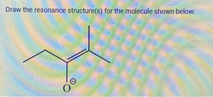 Solved Draw the resonance structure(s) for the molecule | Chegg.com
