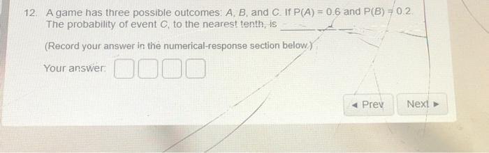 Solved 12 Agame has three possible outcomes: A, B, and C. If | Chegg.com
