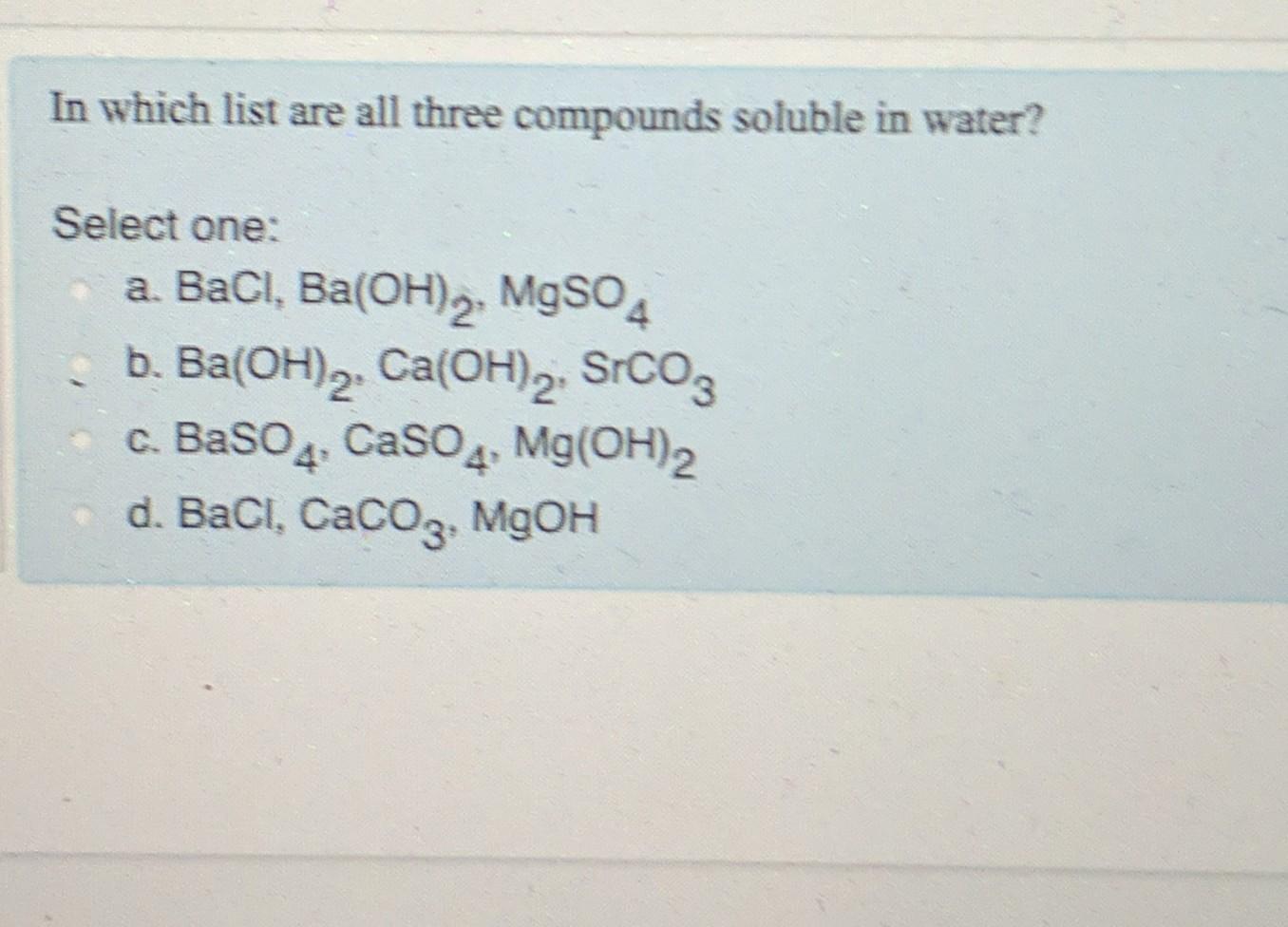 Solved In which list are all three compounds soluble in | Chegg.com