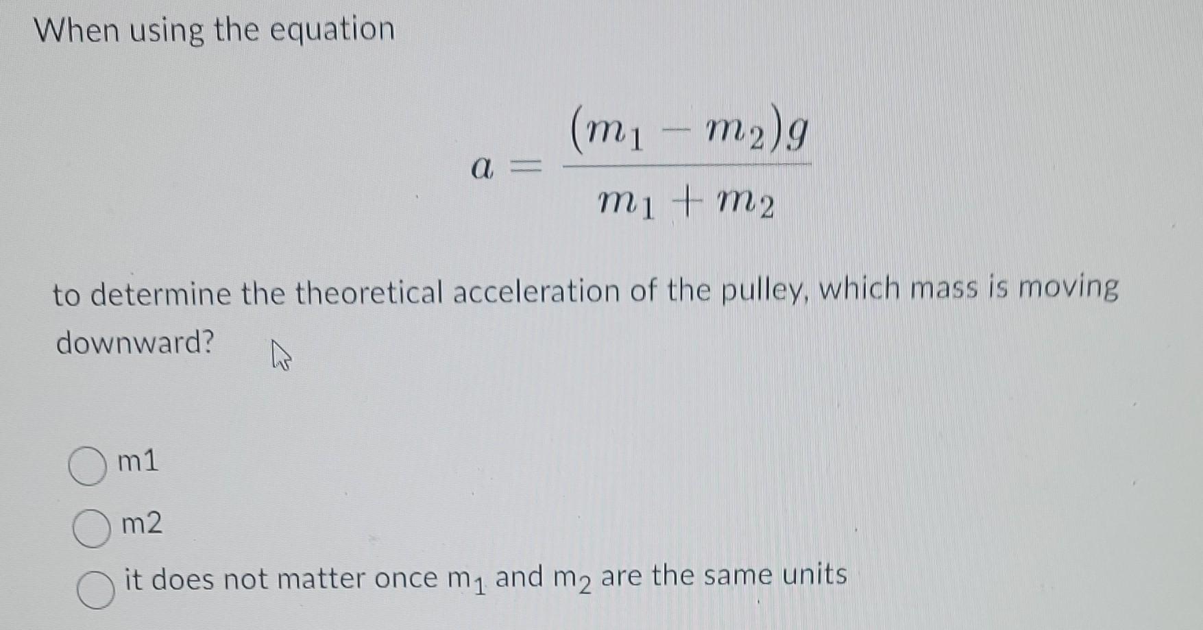 Solved When using the equation a=m1+m2(m1−m2)g to determine | Chegg.com