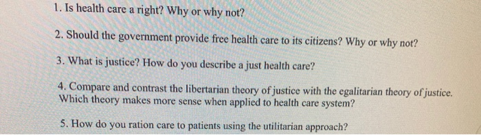 Solved 1. Is health care a right? Why or why not? 2. Should | Chegg.com