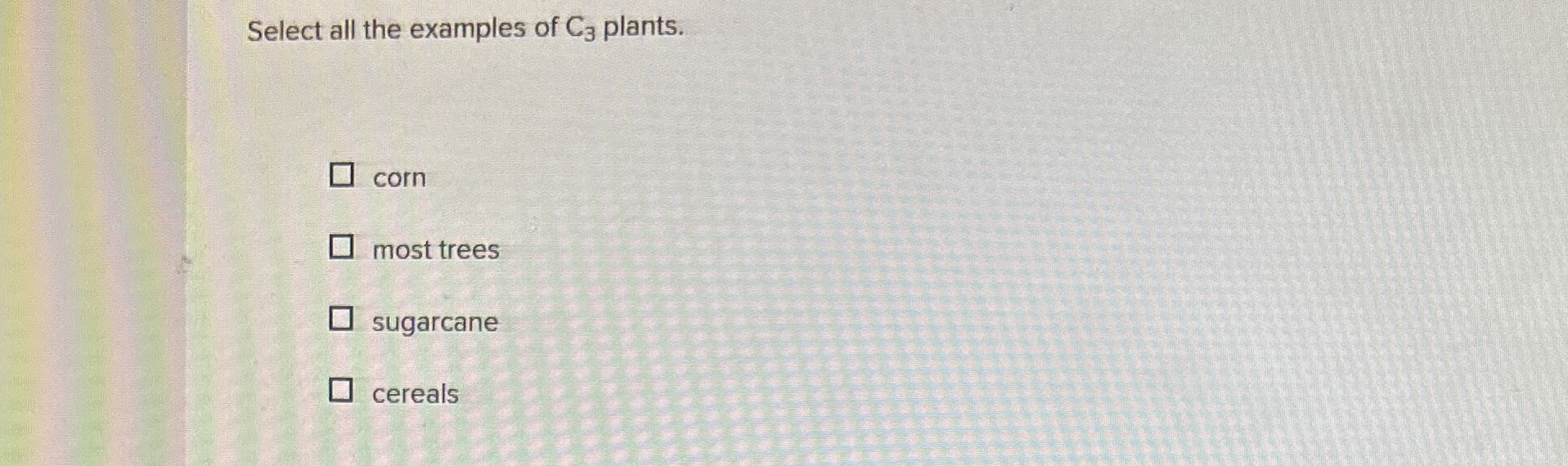 Solved Select all the examples of C3 ﻿plants.cornmost | Chegg.com