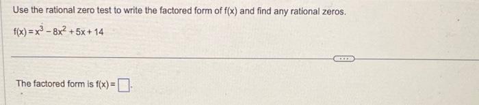 Solved Use the rational zero test to write the factored form | Chegg.com