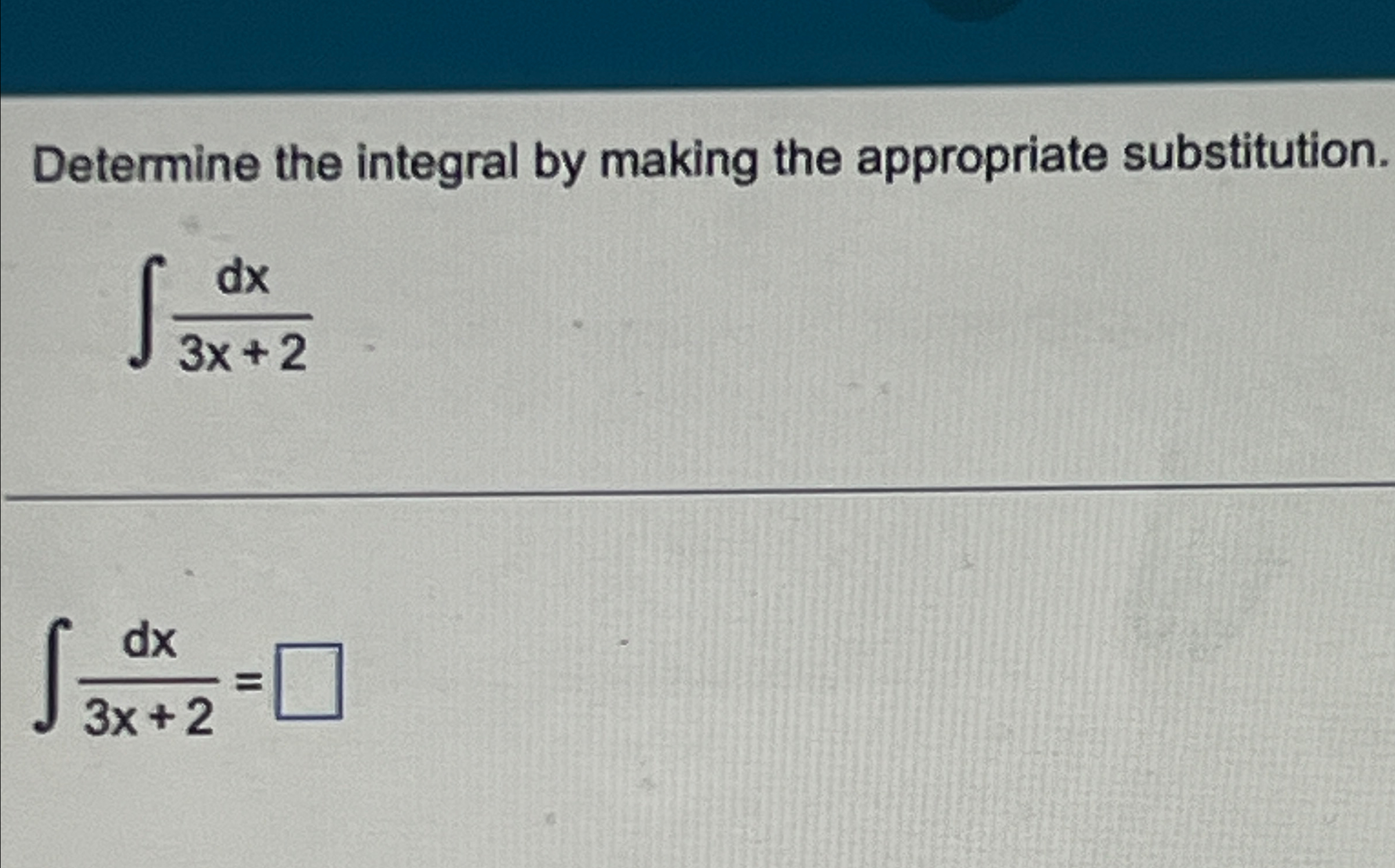 Solved Determine the integral by making the appropriate | Chegg.com